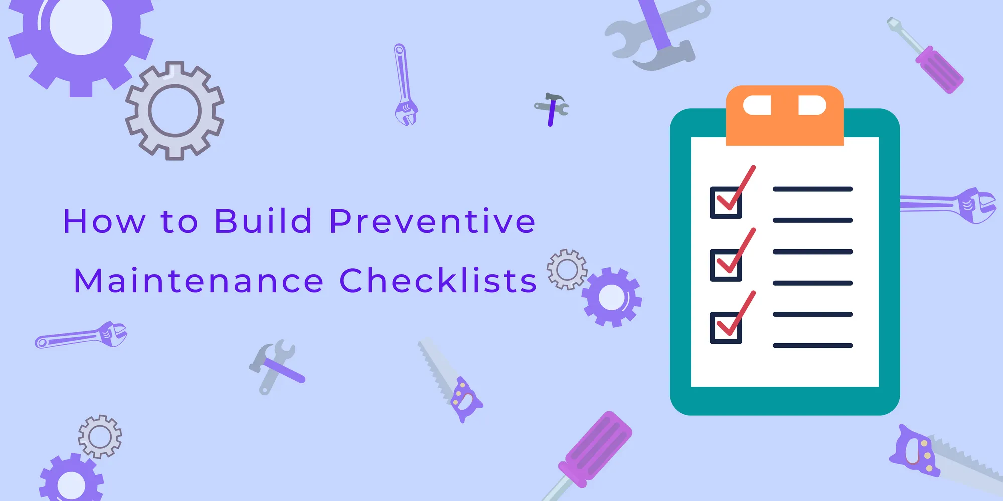 7 Steps to Building a Preventive Maintenance Checklist (With Free ...