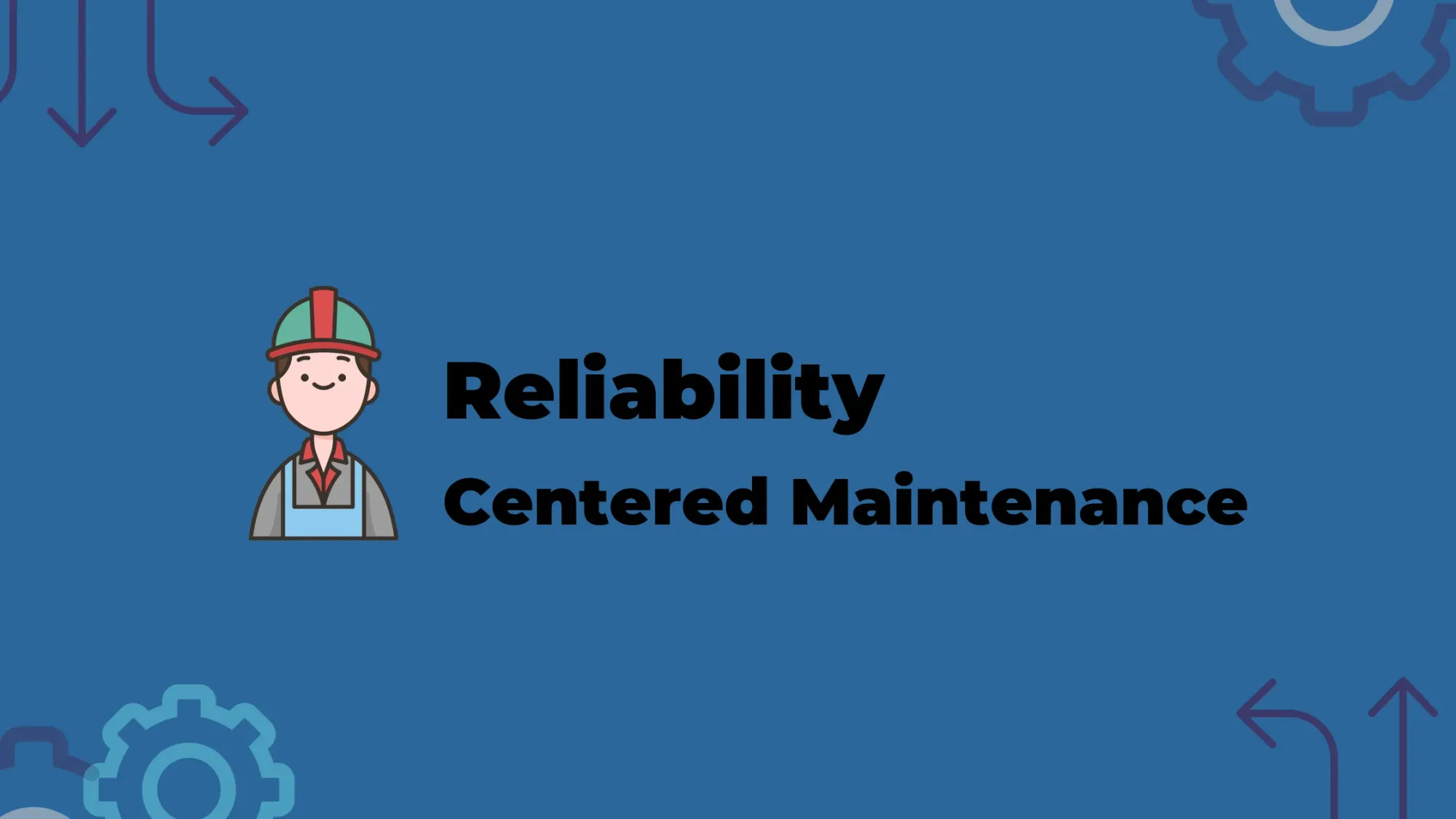Reliability-Centered Maintenance: 5-Minute Expert Guide